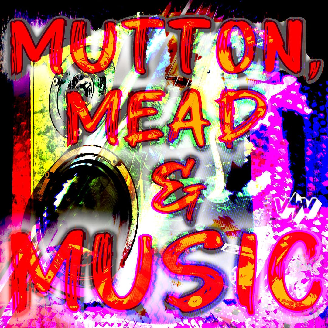 48th Edition – Mutton, Mead & Music