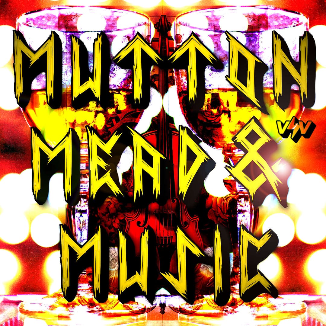 46th Edition – Mutton, Mead & Music