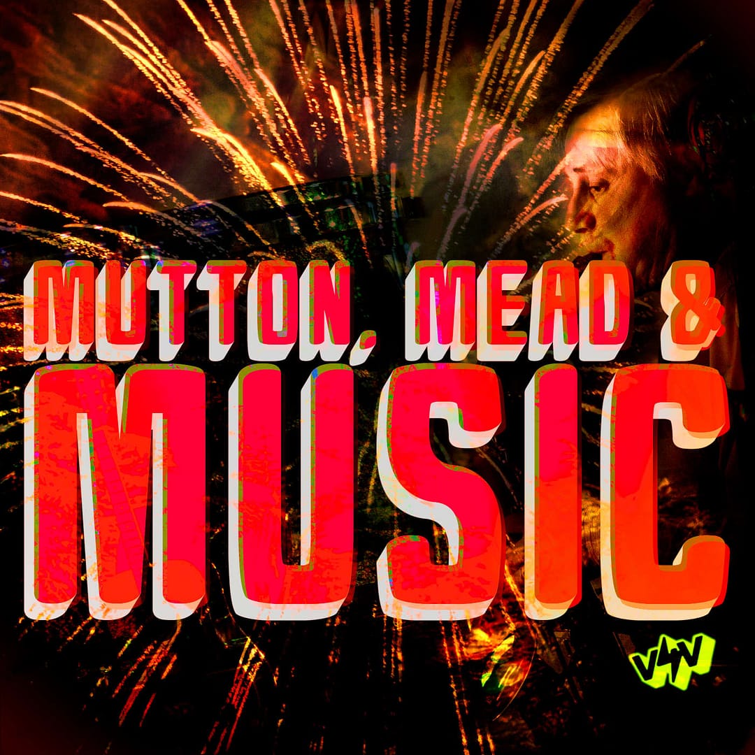 71st Edition – Mutton, Mead & Music